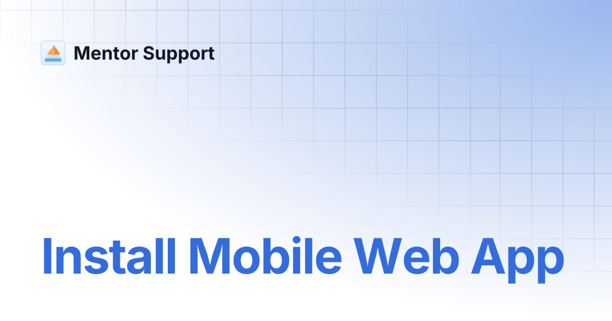 Install Mobile Web App | Mentor Support